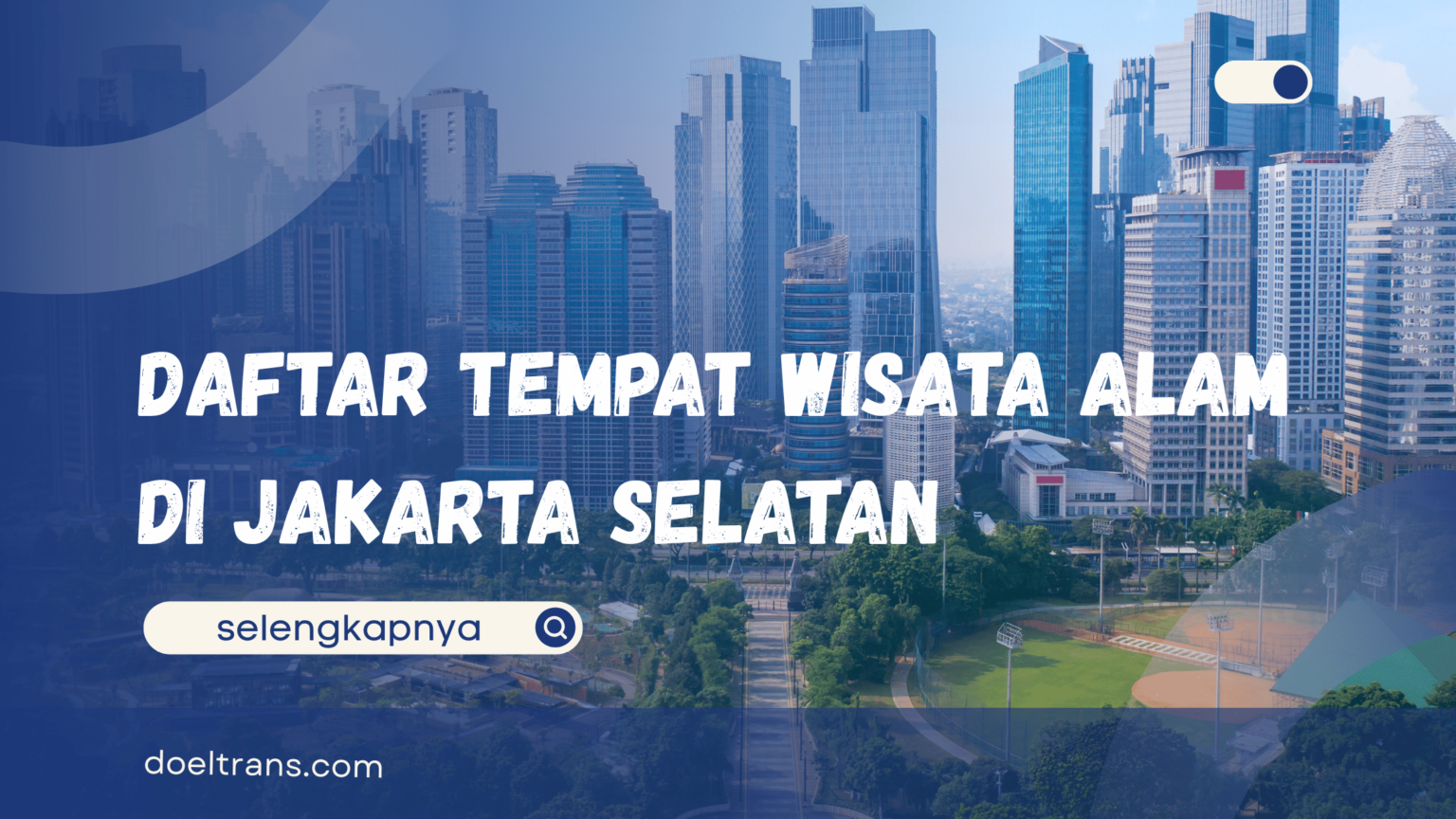 Tempat Wisata Alam di Jakarta Selatan yang Bikin Fresh